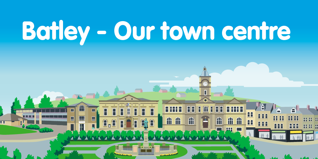 Batley – Our town centre – How good is our place?
